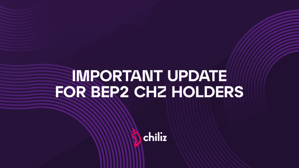 Important update for BEP2 CHZ Holders - Action Required! | Chiliz